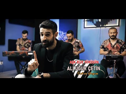 Ali Uğur Çetin - Aşk Bize Yürüsün (Aşarız da Yaşarız da )