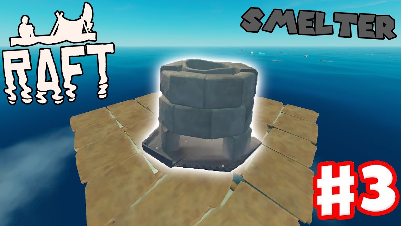 We Have A Smelter - Raft Pt 3 - YouTube