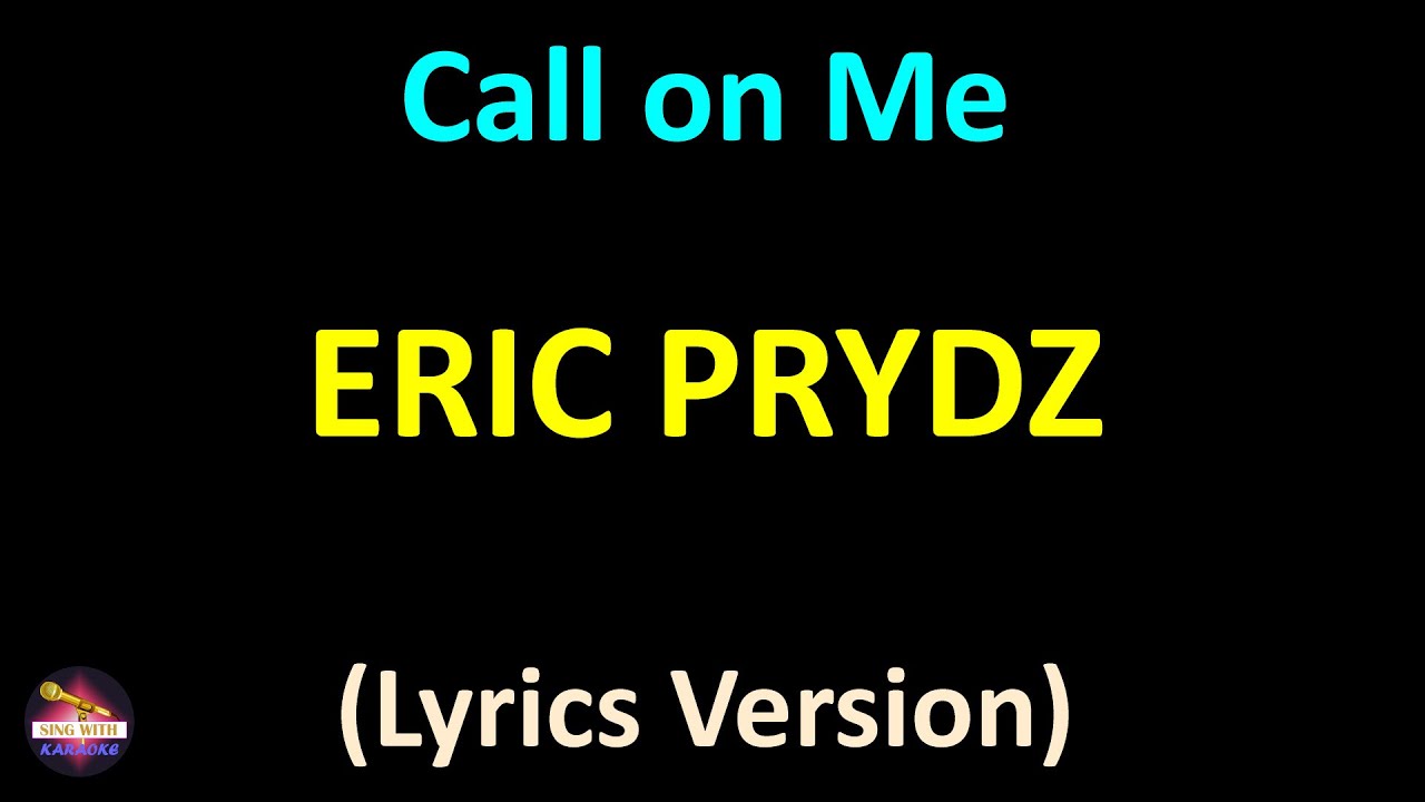 Eric Prydz - Call on Me (Lyrics version) - YouTube