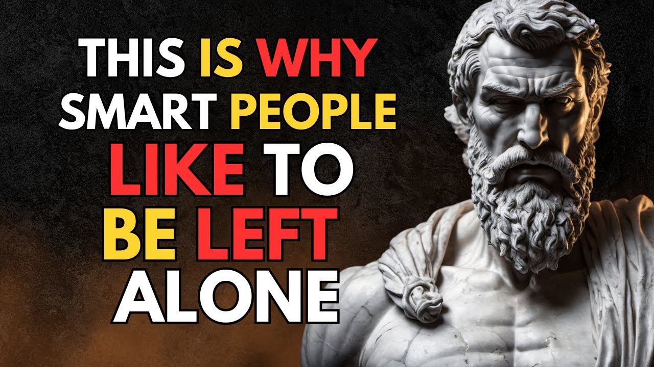 12 Reasons INTELLIGENT People Love Being Alone | Stoic Philosophy - YouTube