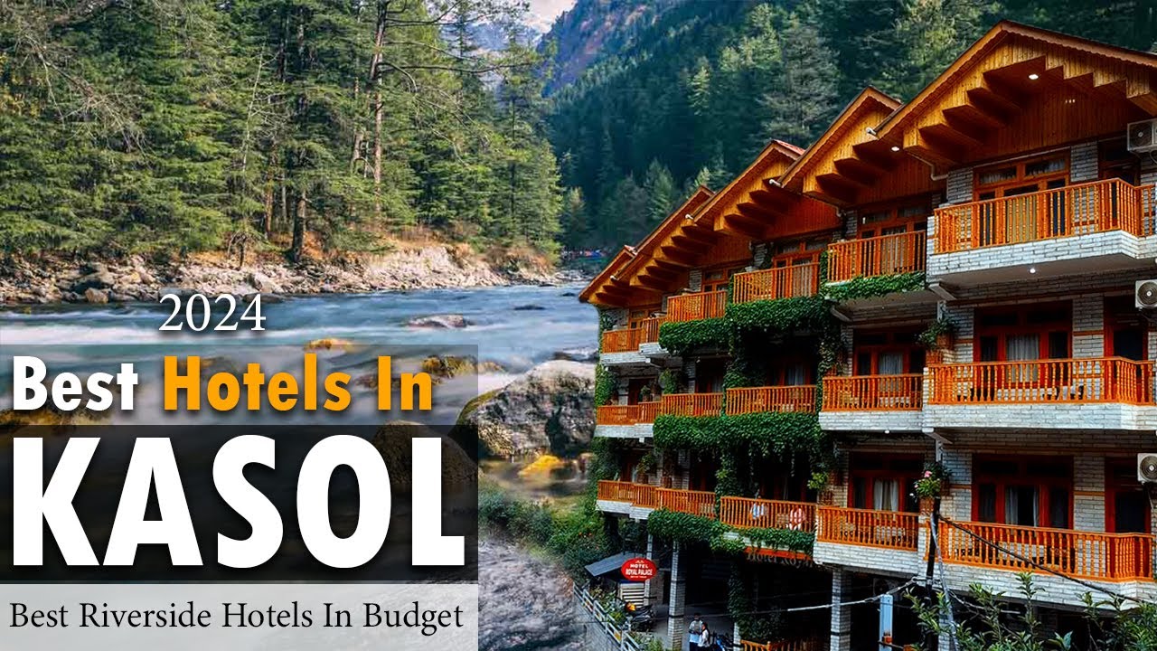 Best Kasol Hotels | Budget Kasol Hotels | Riverside Kasol Hotels - YouTube
