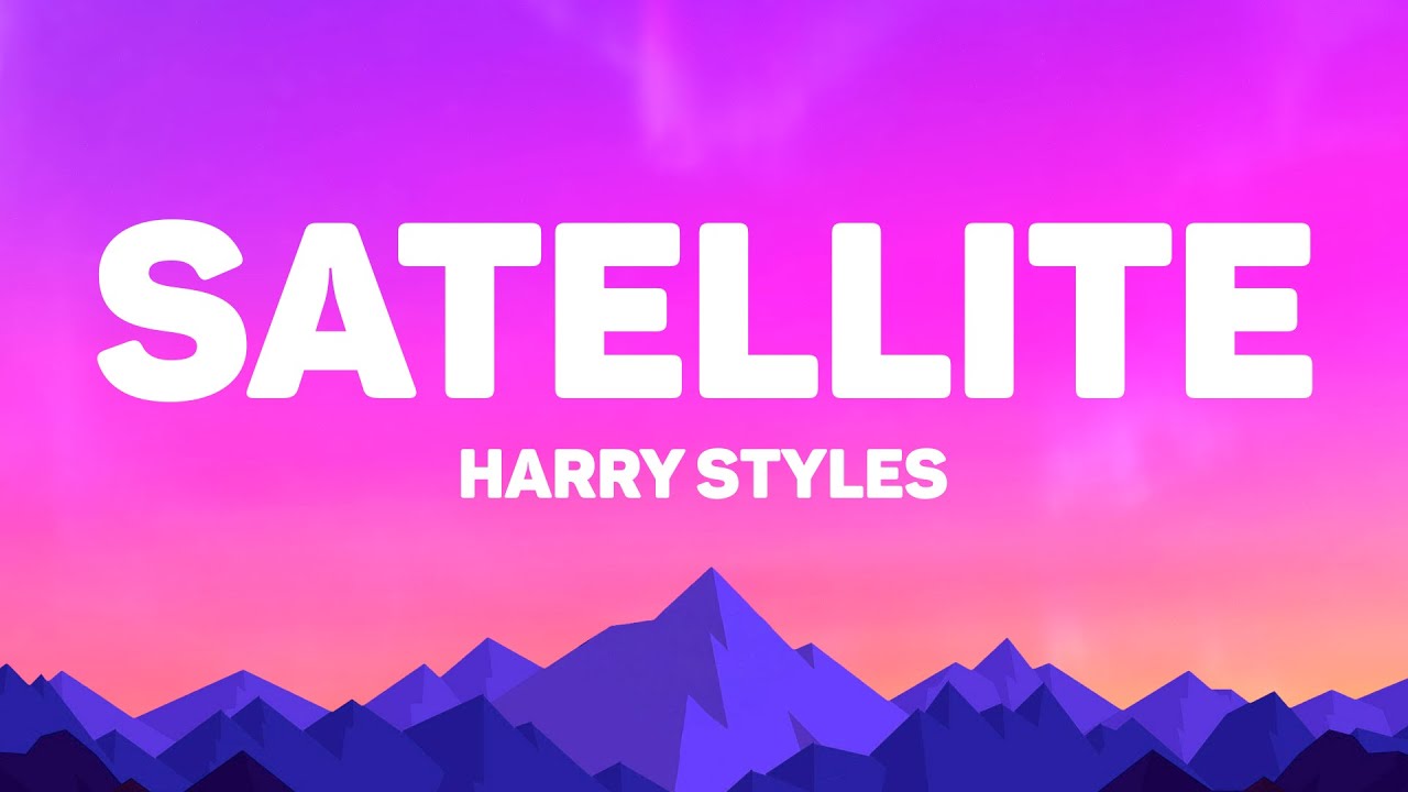 Harry Styles - Satellite (Lyrics) - YouTube