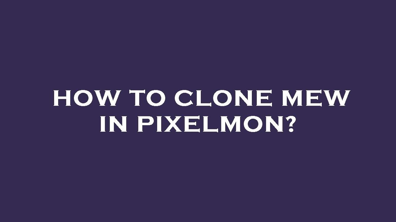 How to clone mew in pixelmon? - YouTube