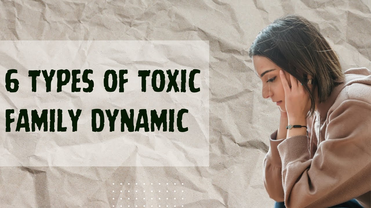 6 Types Of Toxic Family Dynamic - YouTube