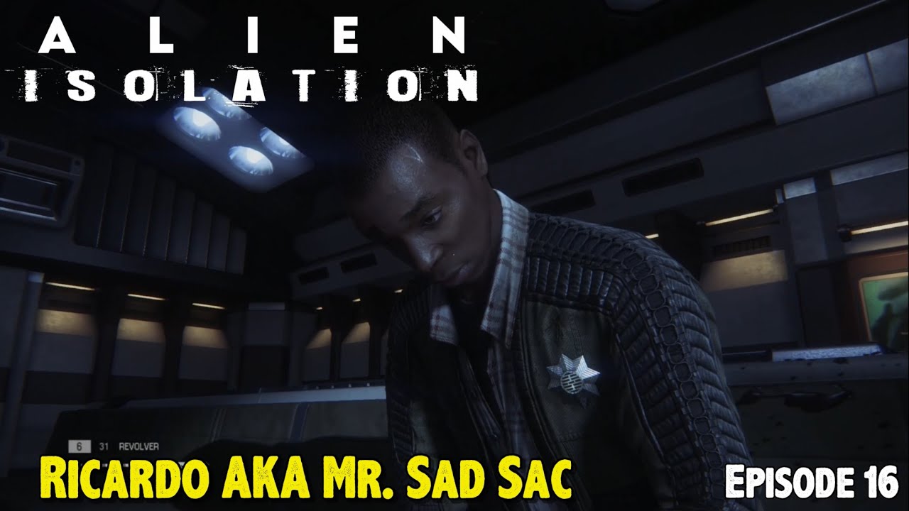 Alien Isolation (2014) | Ricardo AKA Mr. Sad Sac | Episode 16 - YouTube