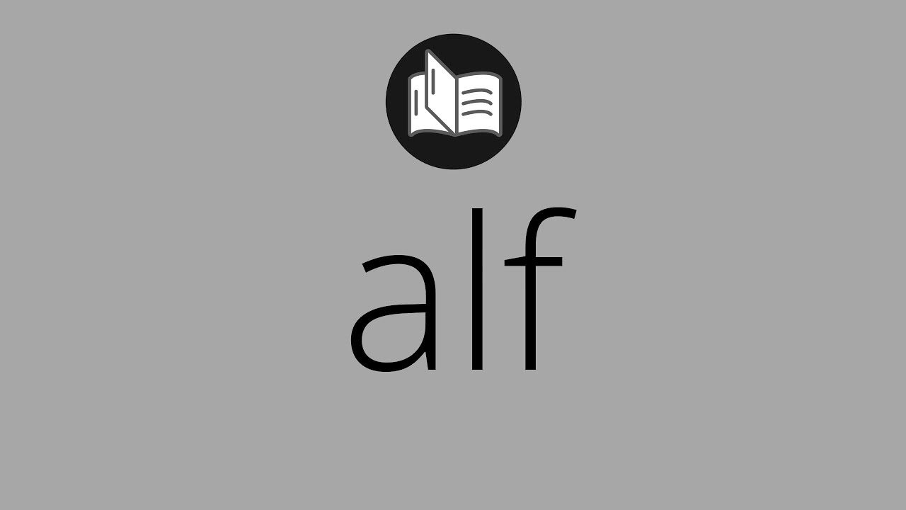 What ALF means • Meaning of ALF • What is the meaning of ALF • alf ...
