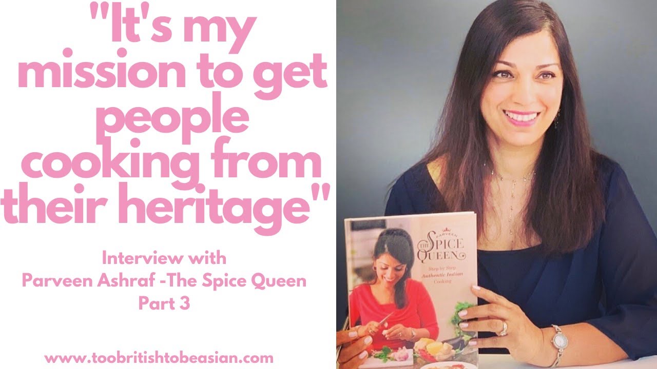 It’s My Mission To Get People Cooking From Their Heritage | Parveen ...
