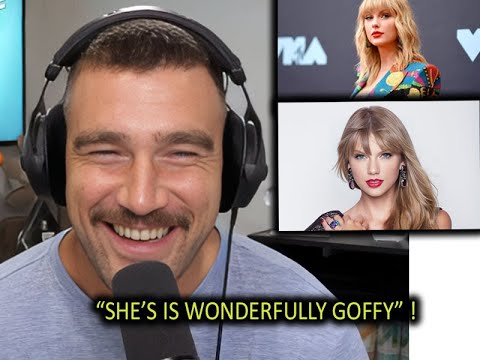 Travis Kelce Speaks On Taylor Swift's Goofy Side - YouTube
