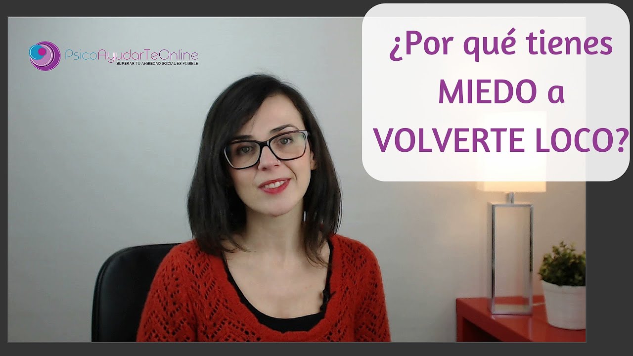 Miedo a VOLVERTE LOCO por la ANSIEDAD. - PsicoAyudarTeOnline.es Ep.33 ...