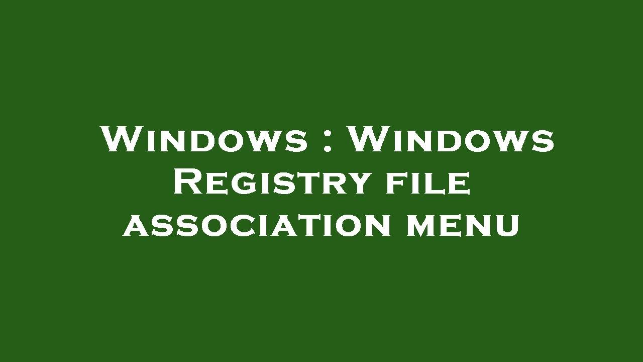 Windows : Windows Registry file association menu - YouTube