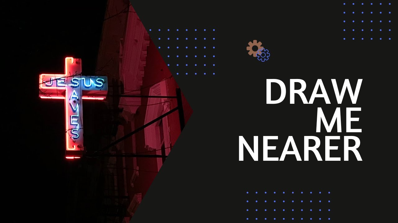 Draw Me Nearer YouTube draw-me-nearer-youtube