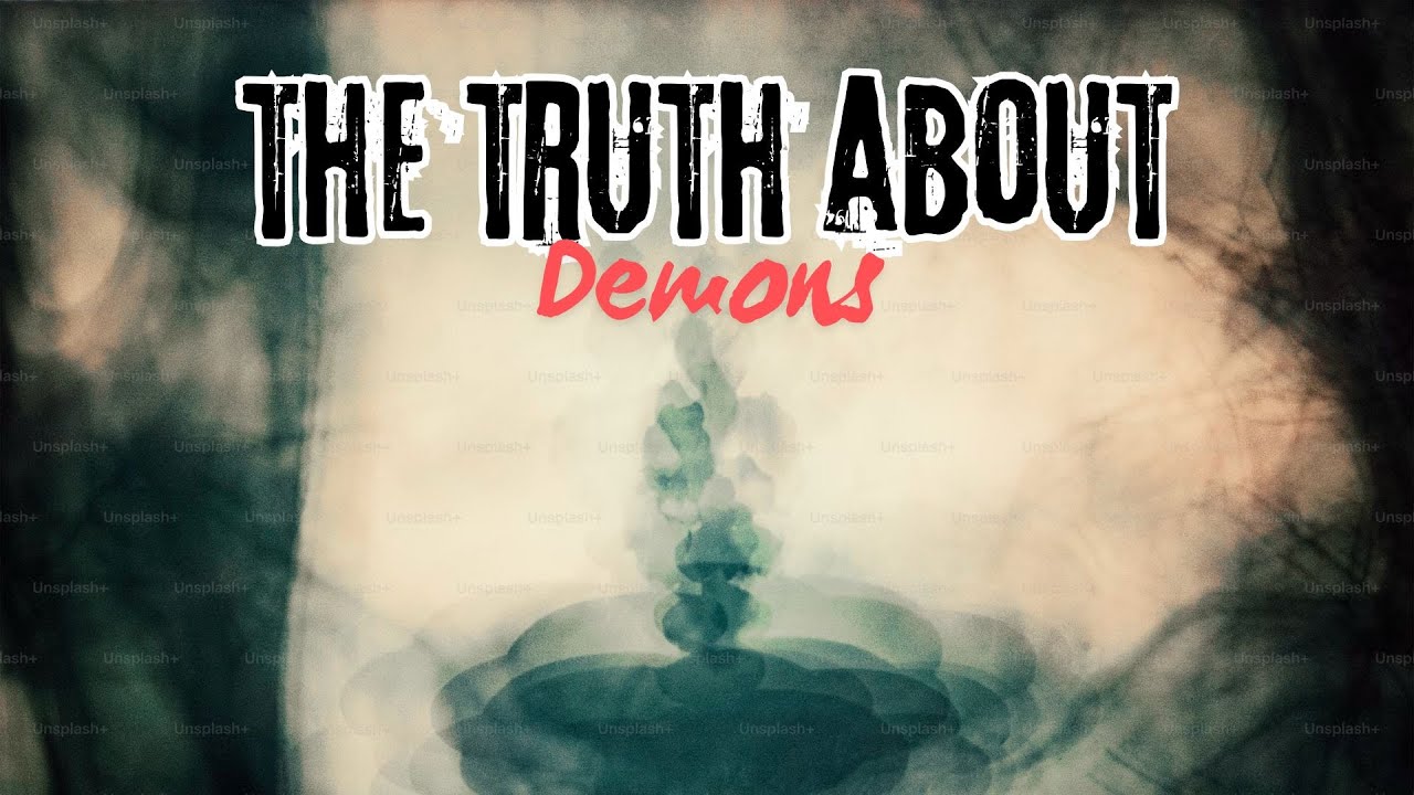 The Truth About Demons - YouTube