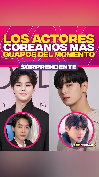 Los actores coreanos más guapos del momento. - YouTube