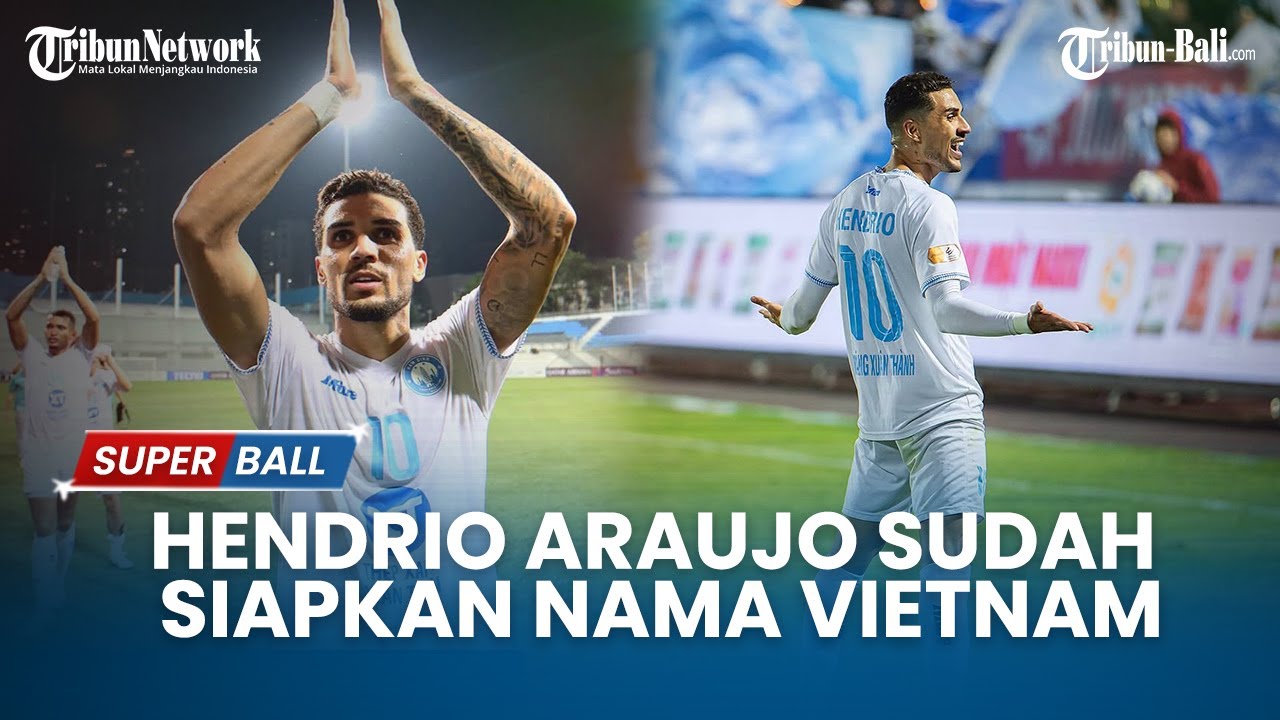 Hendrio Araujo Dasilva Siapkan Nama Lokal untuk Naturalisasi Vietnam ...