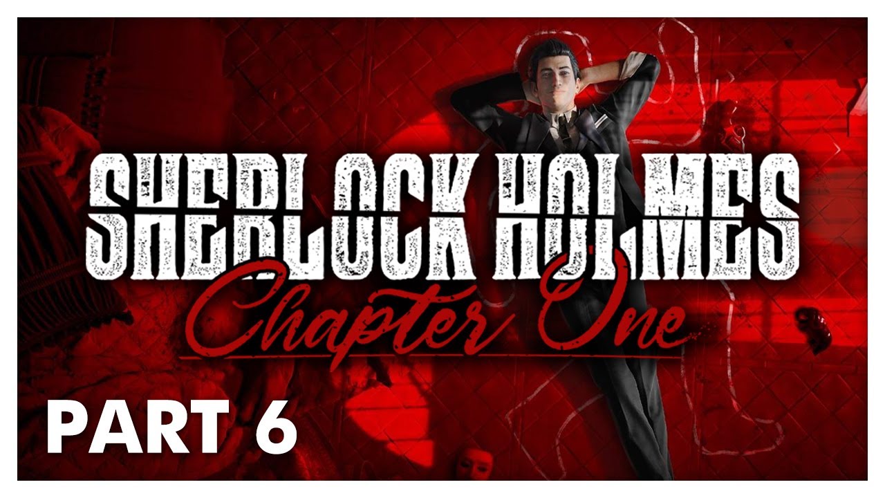 Sherlock Holmes Chapter One - Part 6 | Full Game Walkthrough | No ...