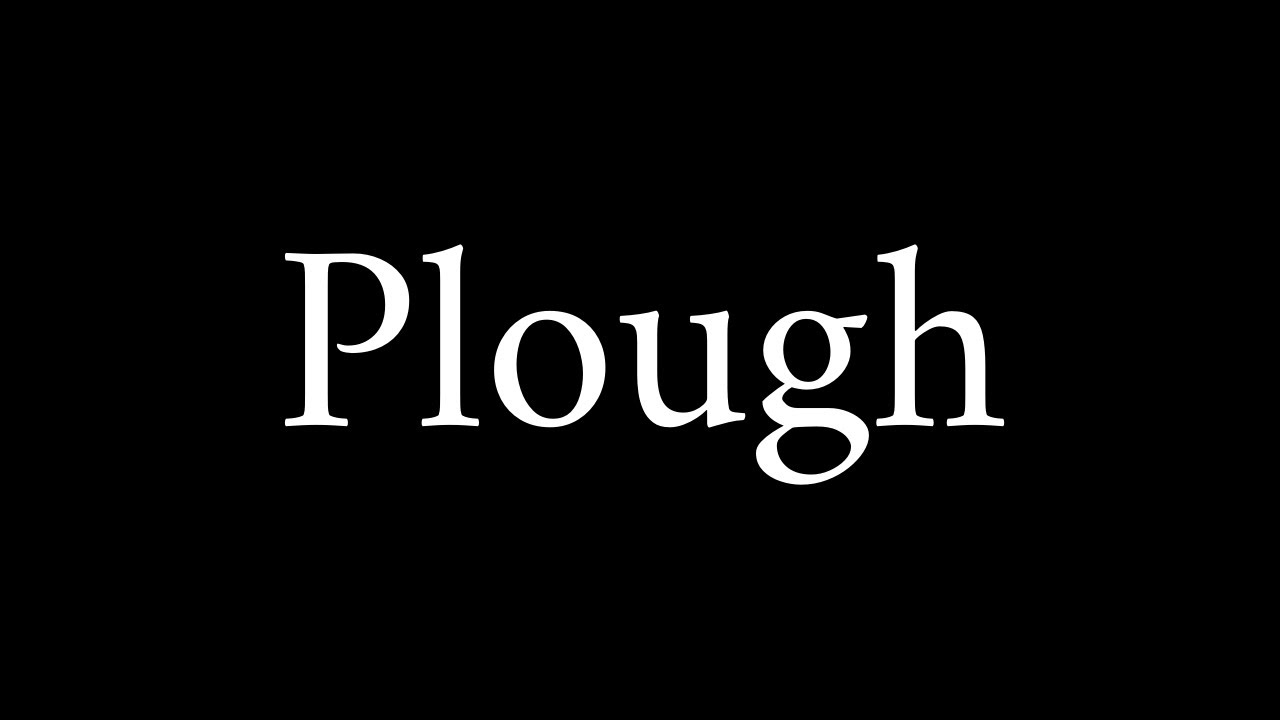 How to Pronounce Plough (Word) - YouTube
