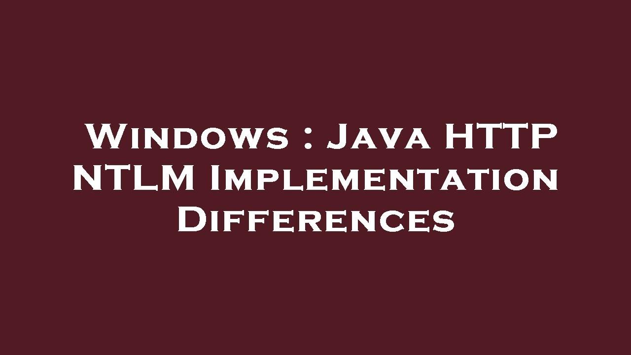 Windows : Java HTTP NTLM Implementation Differences - YouTube