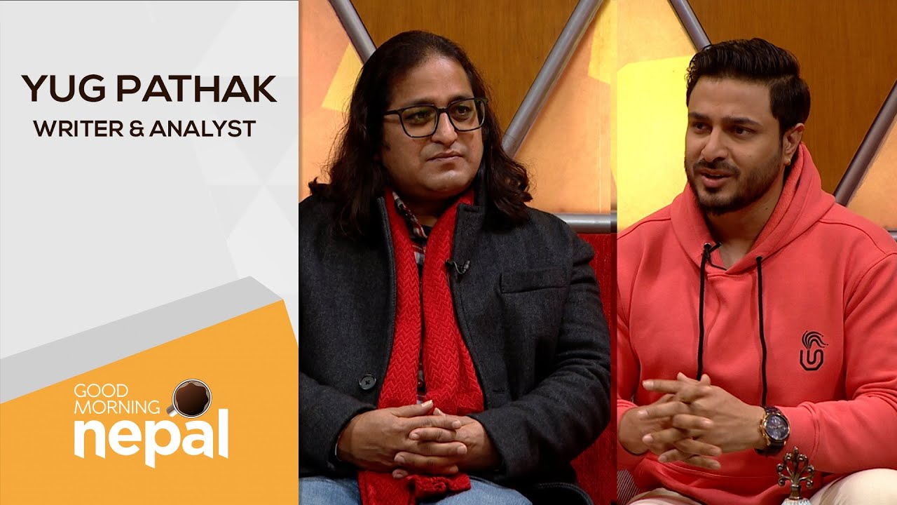 Yug Pathak (Writer & Analyst) | Good Morning Nepal - 26 December 2022 ...