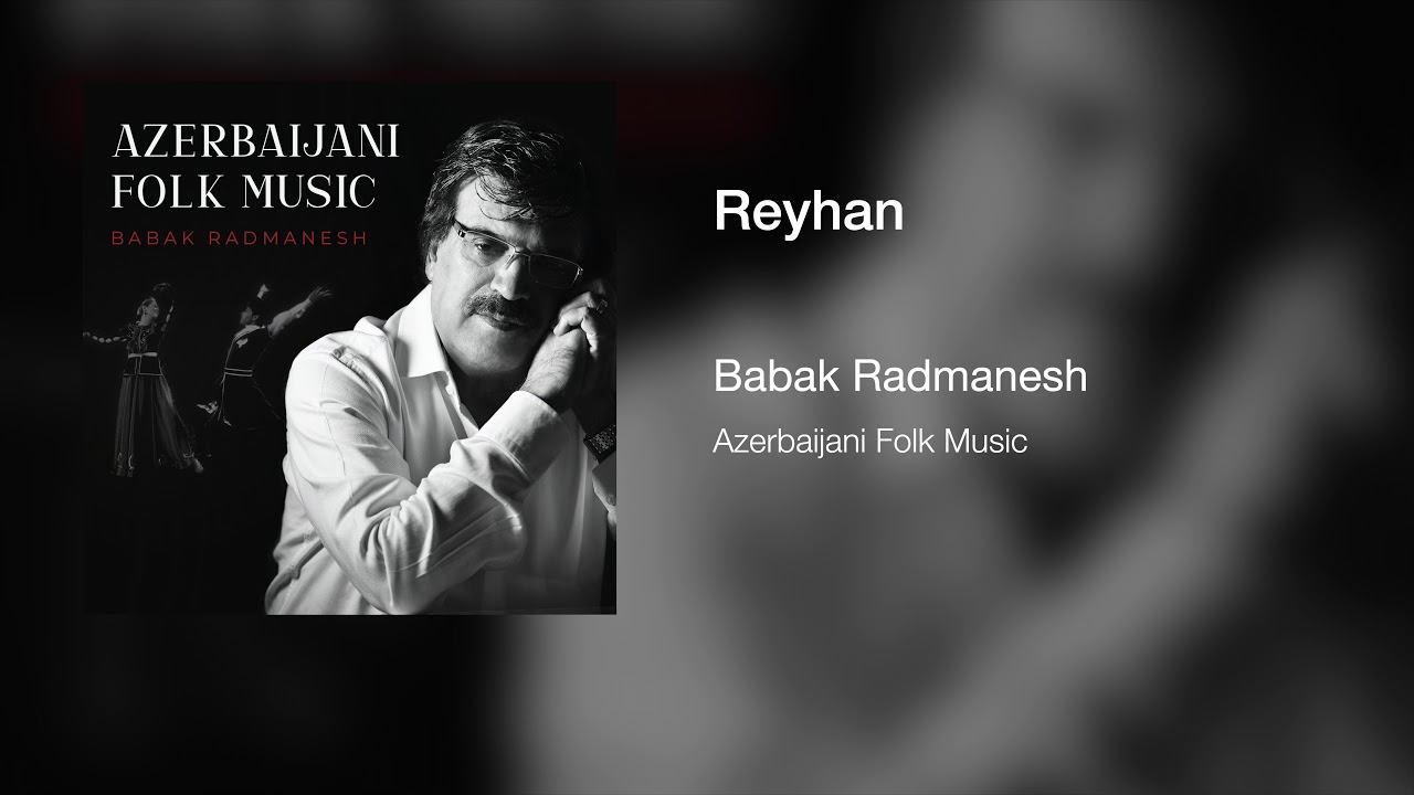 Babak Radmanesh - Reyhan | Azerbaijani Folk Music - YouTube