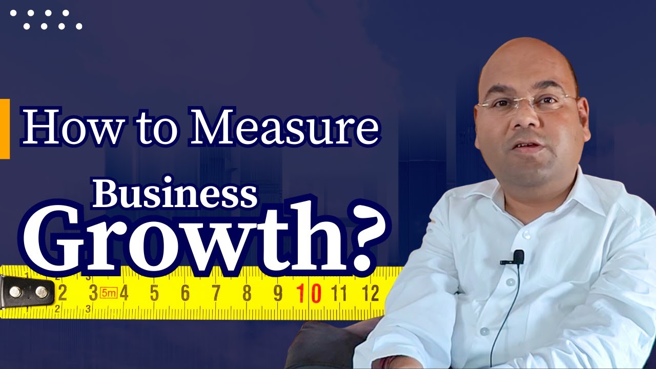 How To Measure Business Growth | By Ashish Bhagoria - YouTube