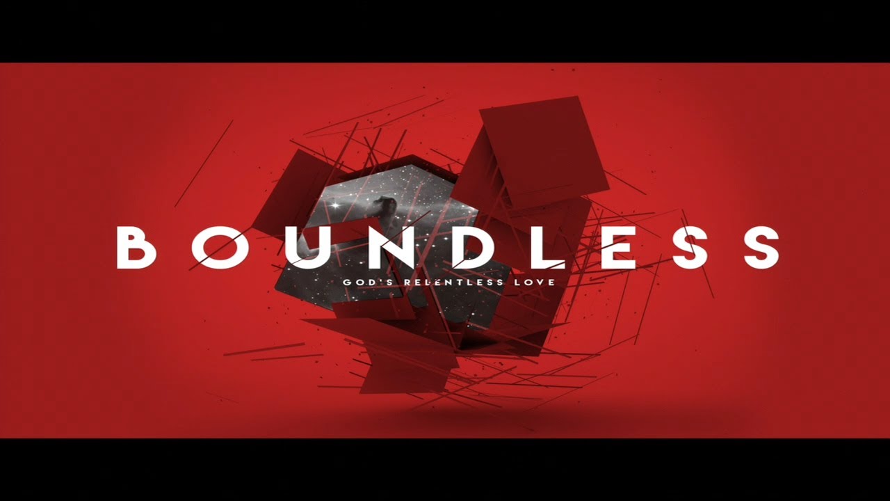 Boundless: God's Relentless Love - YouTube