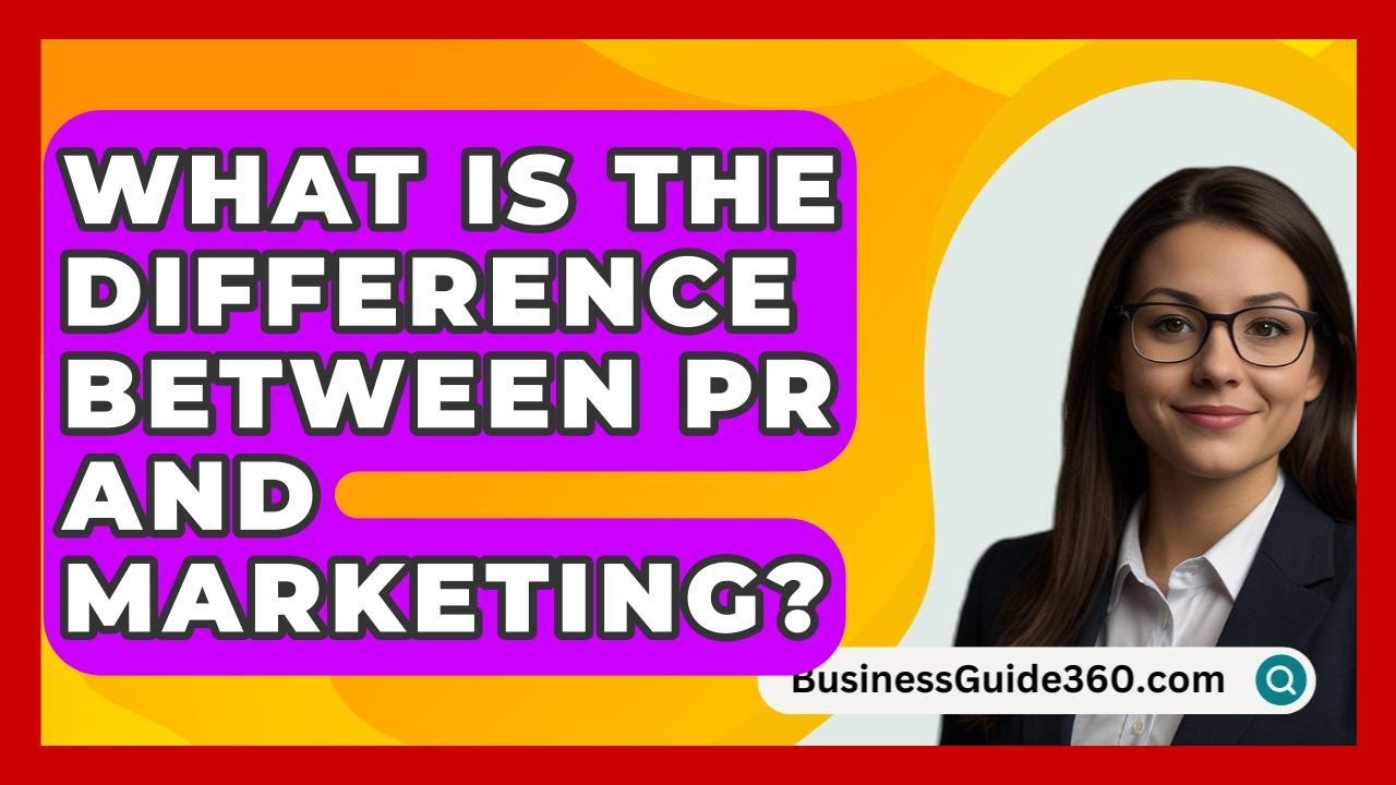 What Is The Difference Between PR And Marketing? - BusinessGuide360.com ...