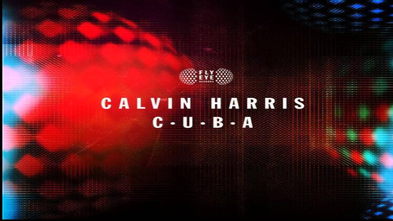 Calvin Harris - C. U. B. A. (Original Mix) - YouTube