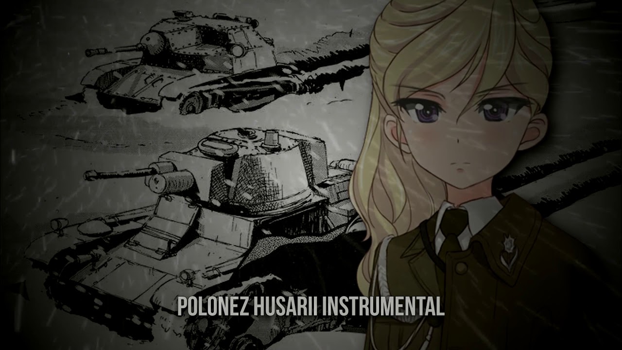 Girls und Panzer Unofficial Commander Hymn | Jajka | Polonez Husarii ...