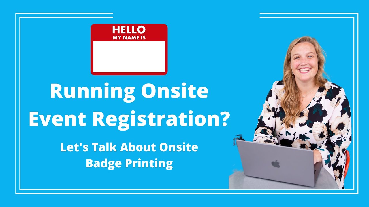 Event Registration: 4 Reasons To Be Able to Print Name Badges Onsite ...