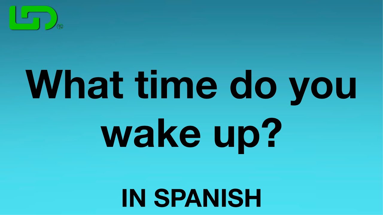 Learn Spanish Daily: How To Say (What time do you wake up?) In Spanish ...