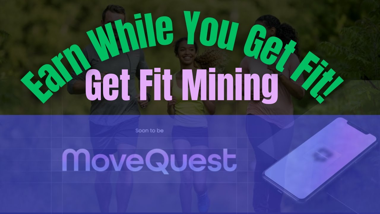 MoveQuest | Get Fit Mining | How To Earn Through Moving - YouTube