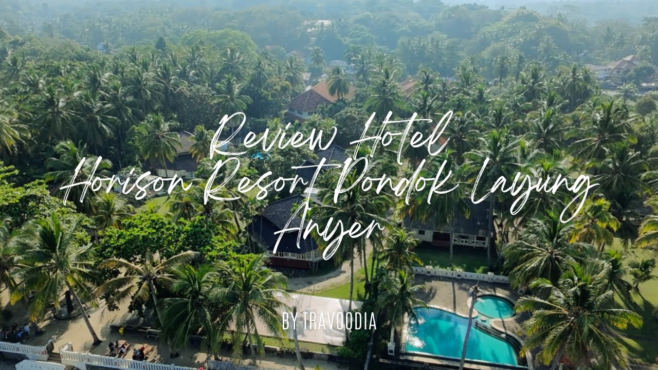 REVIEW HOTEL HORISON RESORT PONDOK LAYUNG ANYER | AKSES LANGSUNG PANTAI ...