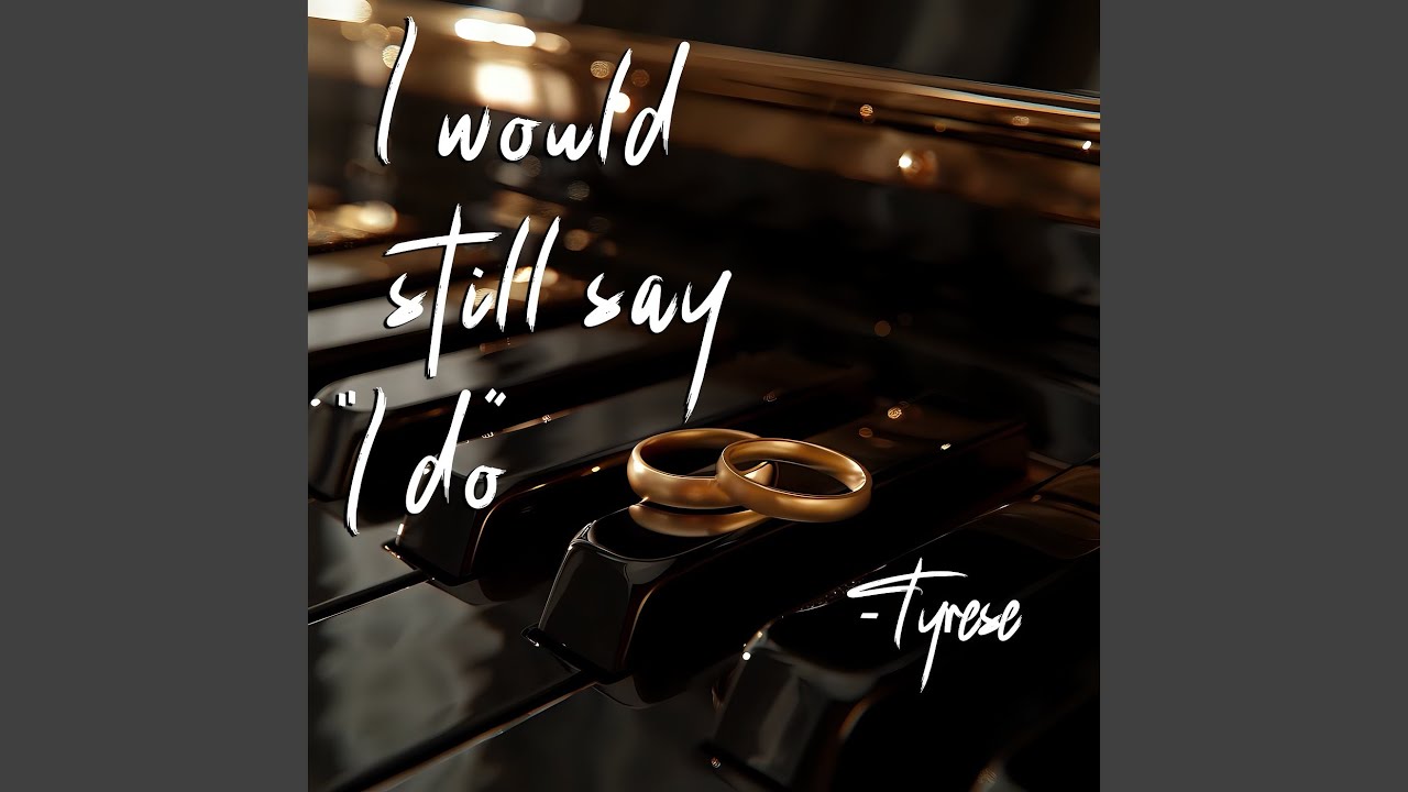 I Would Still Say I Do - YouTube