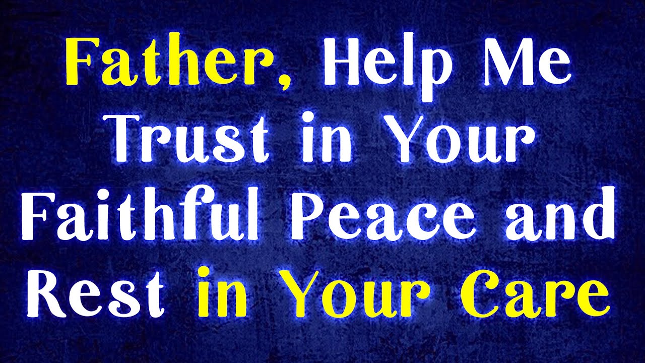 🌸 Father, Help Me Trust in Your Faithful Peace and Rest in Your Care 🌸 ...