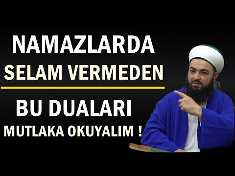 NAMAZLARDA SELAM VERMEDEN BU DUALARI MUTLAKA OKUYALIM ! Celil Tokmak Hoca