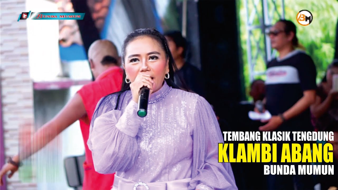 KLAMBI ABANG // BUNDA MUMUN // BUNDA MUMUN GROUP SIANG 17 JUNI 2023 LIVE SEMBUNG PAMULIHAN - YouTube