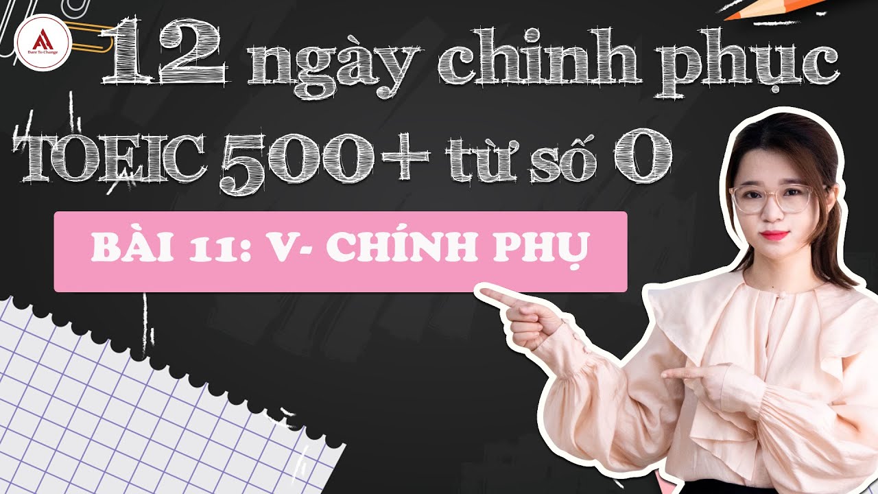 12 NGÀY CÀY TOEIC 500+ | DAY 11: V - CHÍNH PHỤ - YouTube
