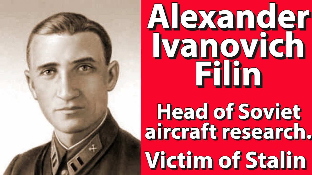 Alexander Filin. Head of Soviet aircraft research. Victim of Stalin ...