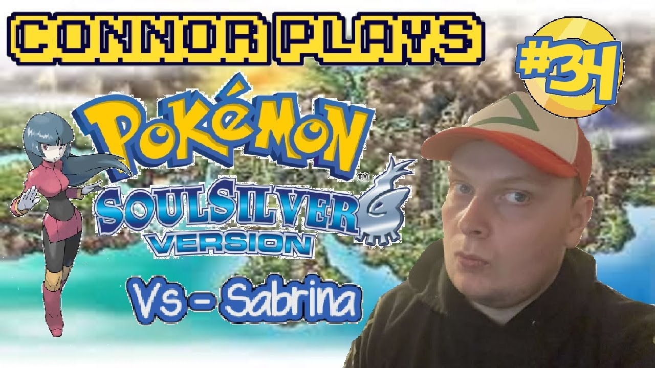 Connor Plays: Pokémon Soul Silver Episode 34 | Vs Sabrina - YouTube