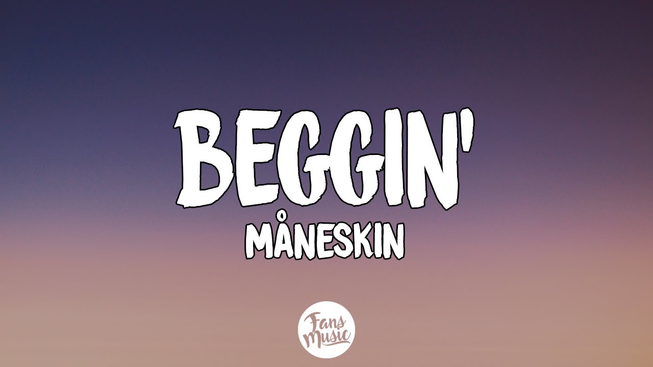 Måneskin - Beggin' (Lyrics) - YouTube