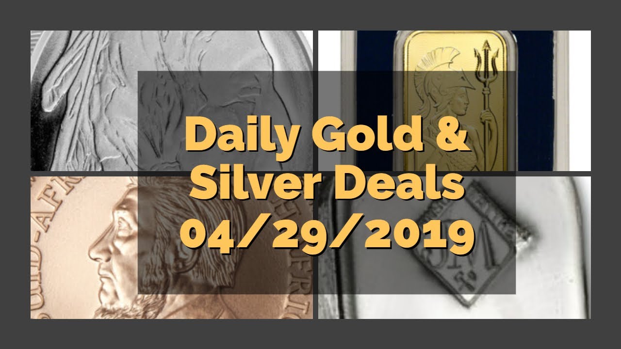 Daily Gold & Silver Deals 4/29/2019 - YouTube