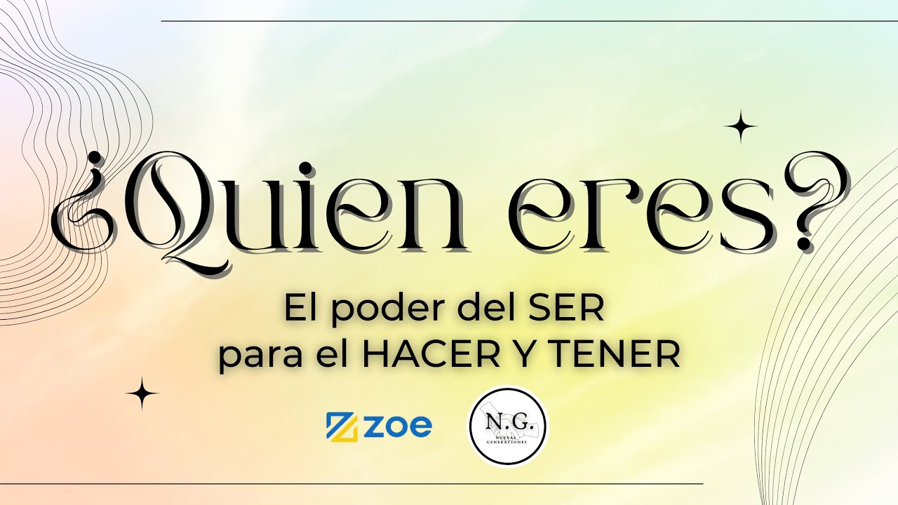 El poder del SER para el Hacer y Tener - Nuevas Generaciones - YouTube
