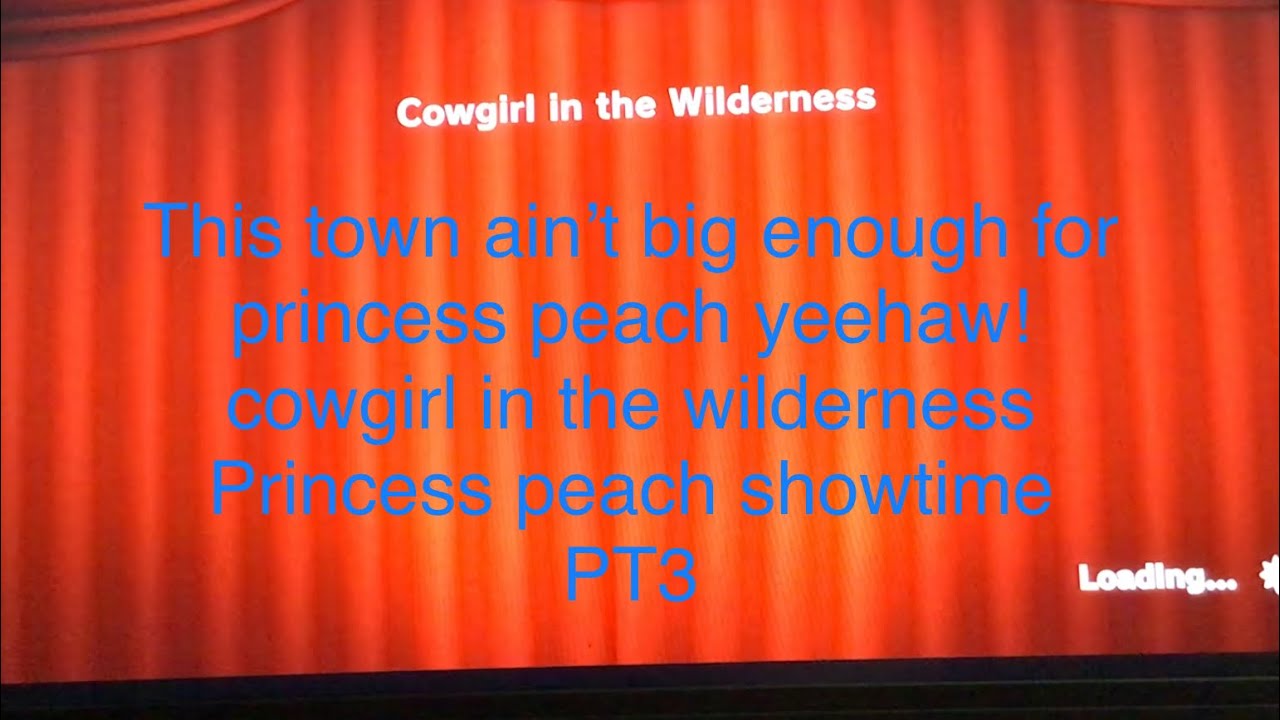 Princess peach Saving western towns Yeehaw! W-🤠(princess peach showtime ...