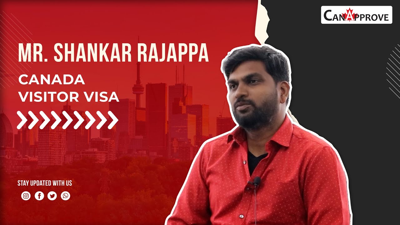 Client Success | Mr. Shankar Rajappa | Visit Visa | Explore Canada ...