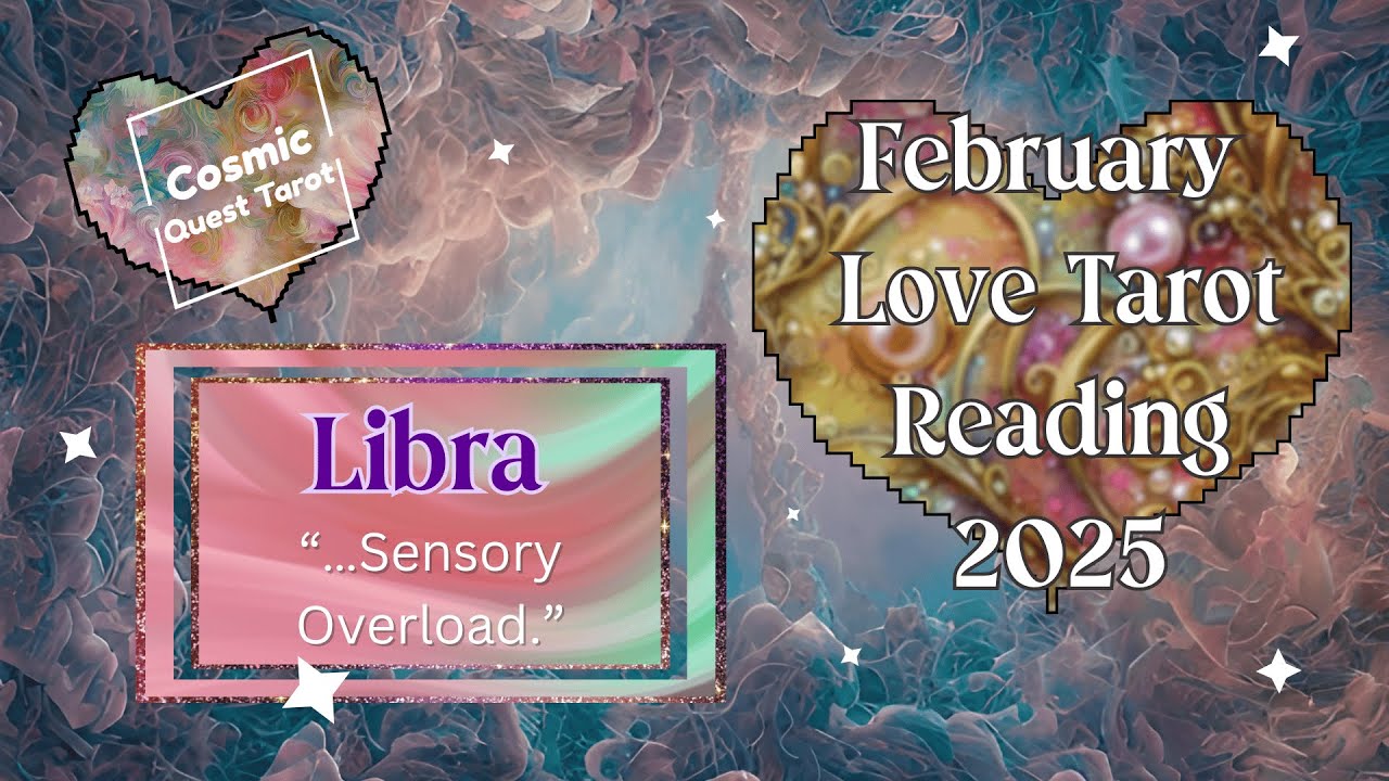 Libra -- "Sensory Overload." | Monthly Love Tarot Readings for February ...