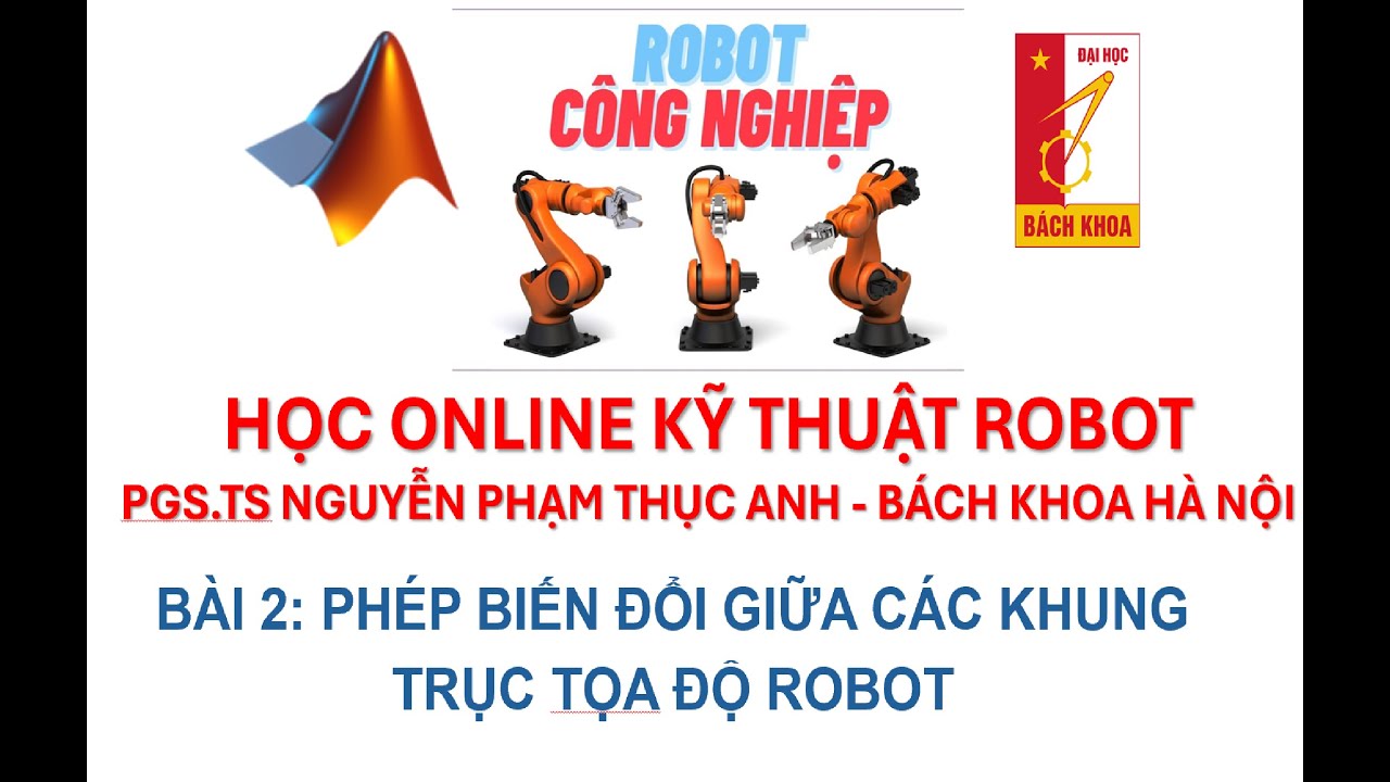 KỸ THUẬT ROBOT 2: Phép biến đổi giữa các khung trục tọa độ Robot - YouTube