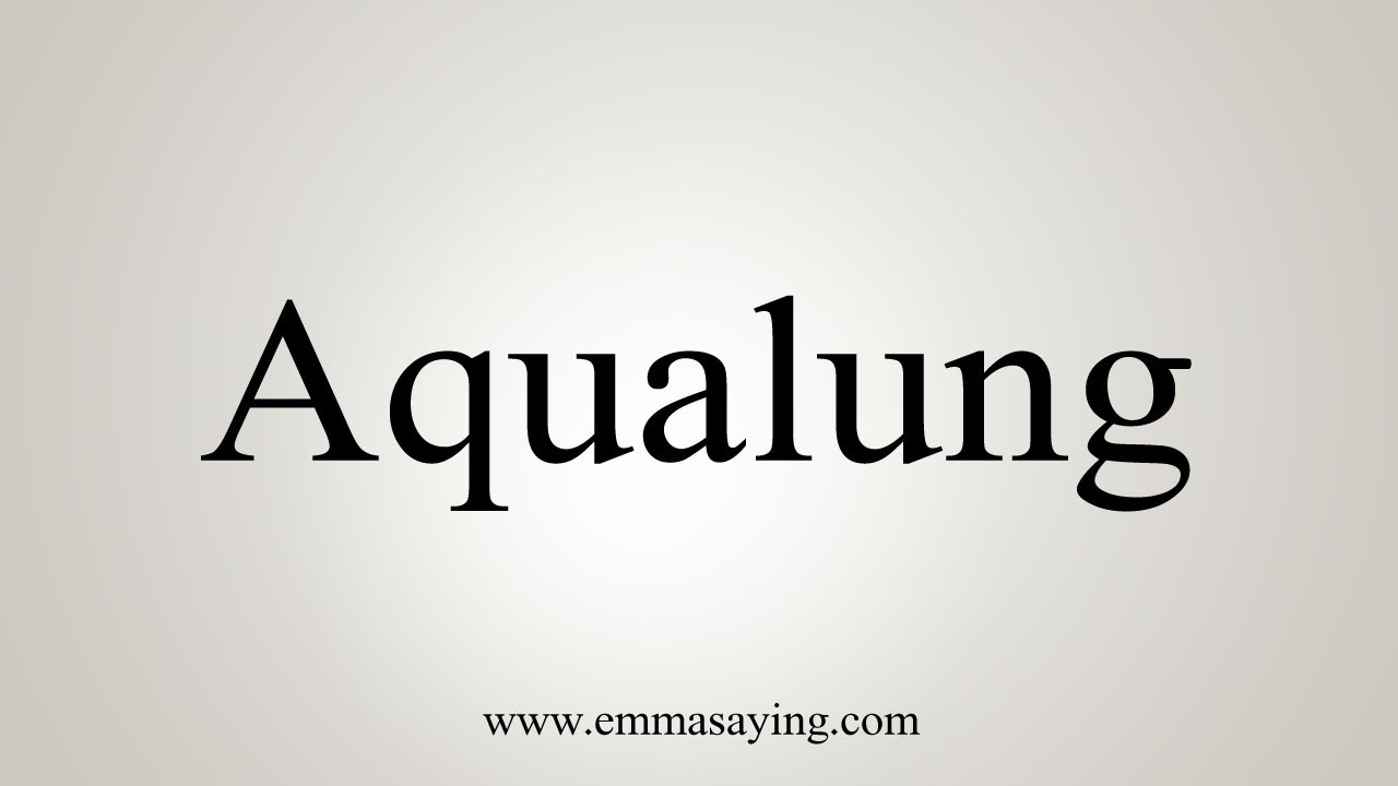 How To Say Aqualung - YouTube