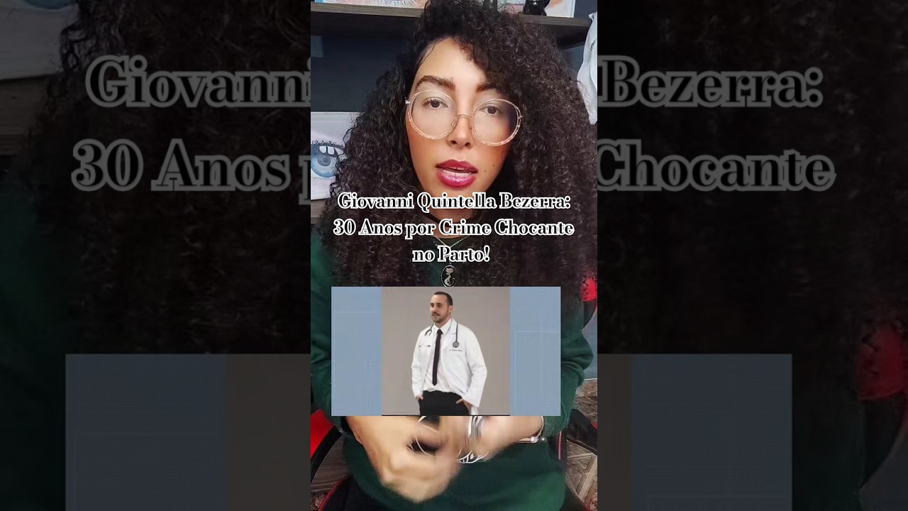 Giovanni Quintella Bezerra: 30 Anos por Crime Chocante no Parto! #crime ...