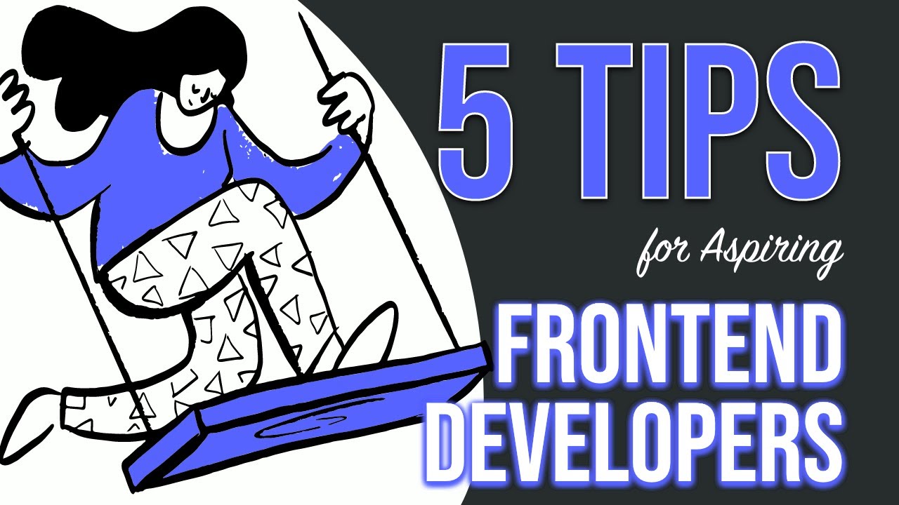 5 TIPS FOR STUDENT FRONTEND DEVELOPERS - YouTube