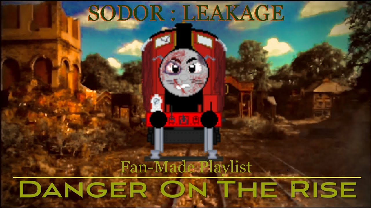 SODOR: LEAKAGE | Fan-made Playlist: “Danger On The Rise” - YouTube